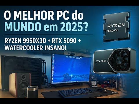 O MELHOR PC do MUNDO em 2025? Ryzen 9950X3D + RTX 5090 + Watercooler ...